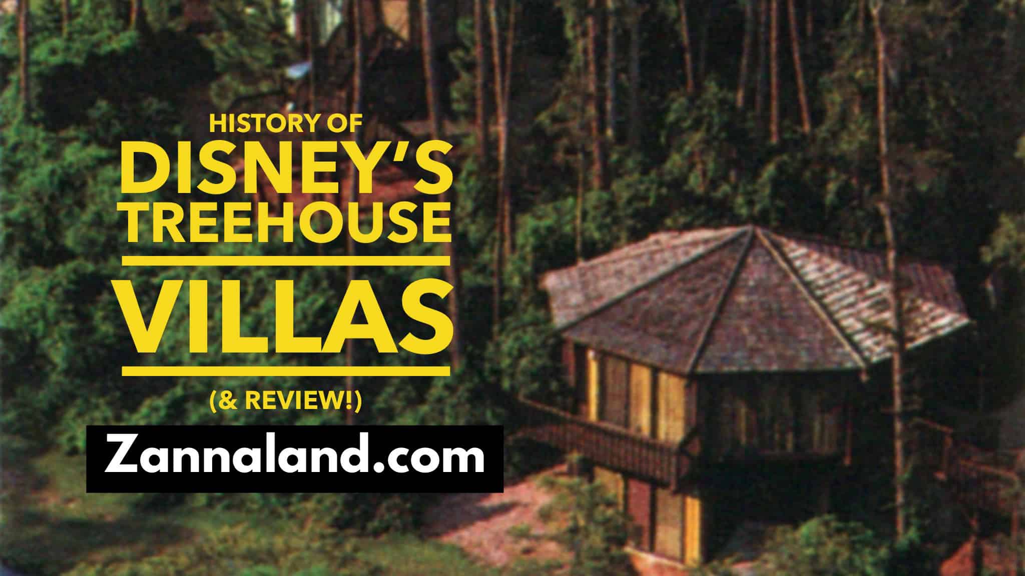 Disney’s Treehouse Villas: Original WDW to Today - ZANNALAND!